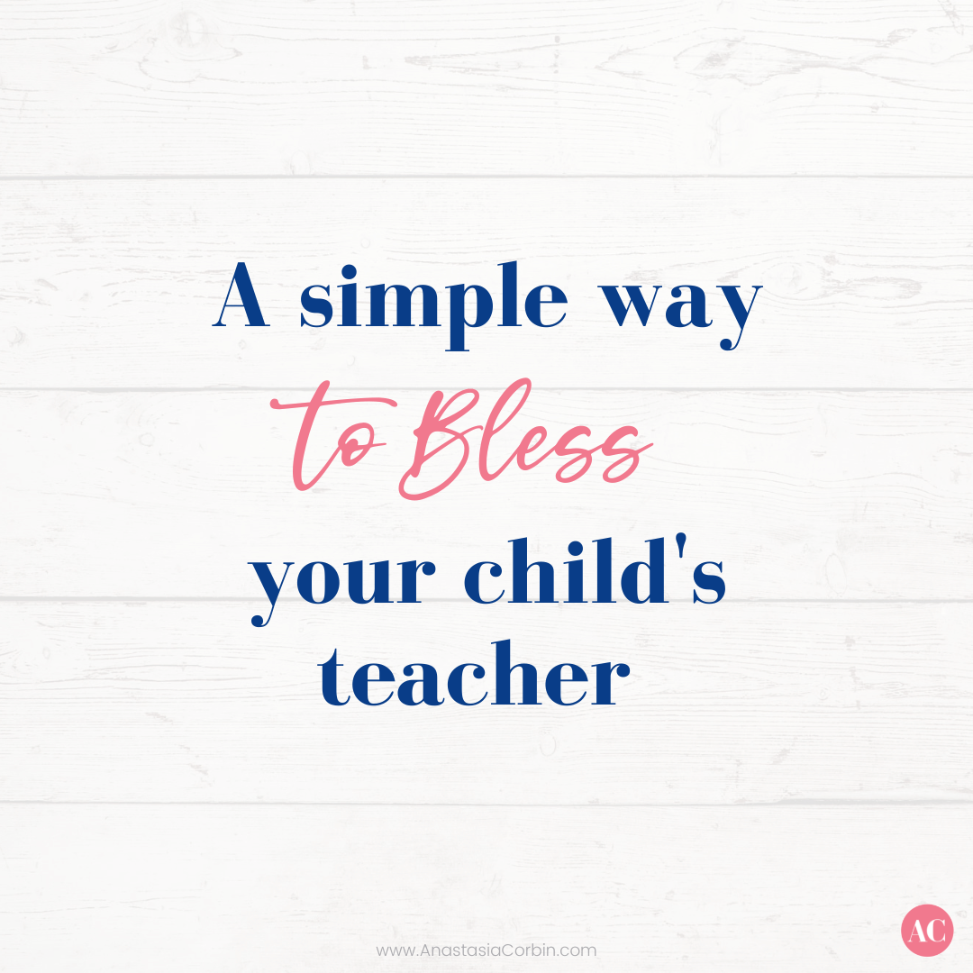 One Way to Bless Your Child’s Teacher + {A FREE printable} - Anastasia ...